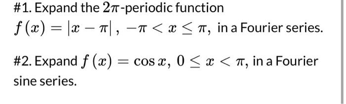 Solved #1. Expand the 2π-periodic function f(x)=∣x−π∣,−π | Chegg.com