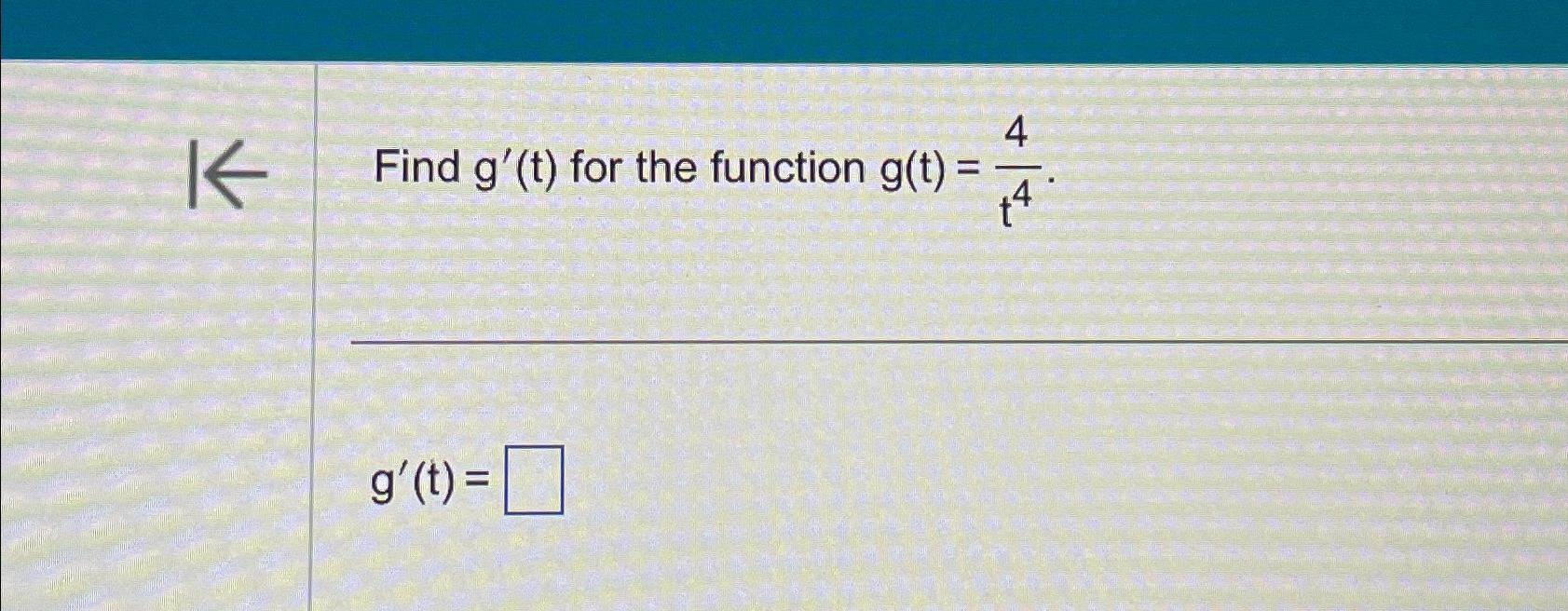 Solved Find G T ﻿for The Function G T 4t4g T