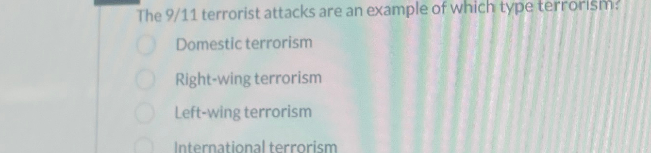Solved The 9/11 ﻿terrorist attacks are an example of which | Chegg.com
