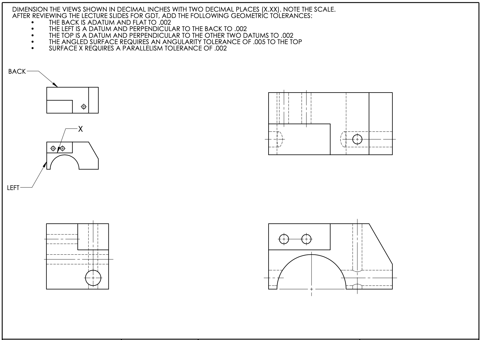 [Solved]: Geometric Tolerancing DIMENSION THE VIEWS SHOWN IN