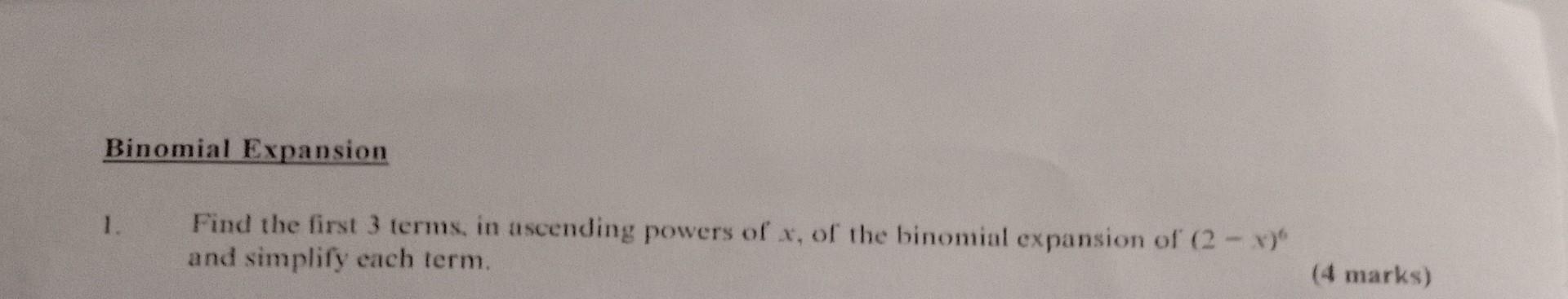 Solved Binomial Expansion 1. Find the first 3 terms, in | Chegg.com