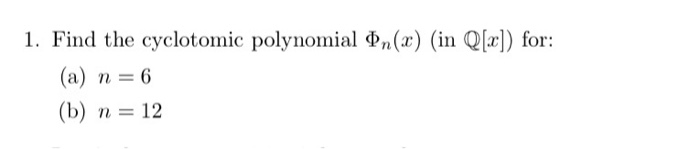 Solved 1. Find the cyclotomic polynomial ºn(c) (in Q[2]) | Chegg.com