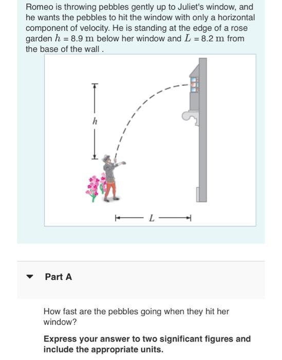 Solved Romeo is throwing pebbles gently up to Juliet's | Chegg.com