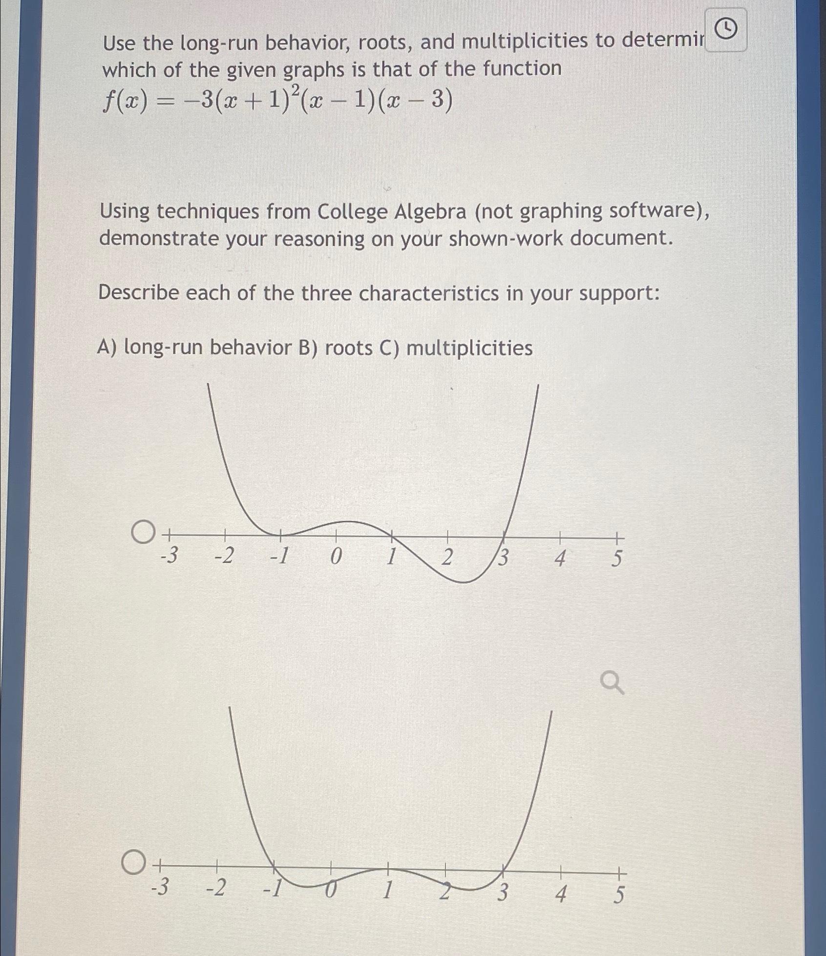 Solved Use the long-run behavior, roots, and multiplicities | Chegg.com