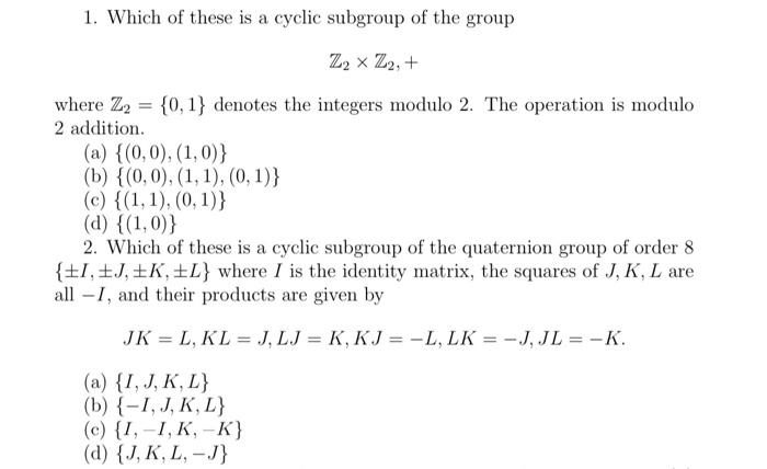 1. Which of these is a cyclic subgroup of the group | Chegg.com