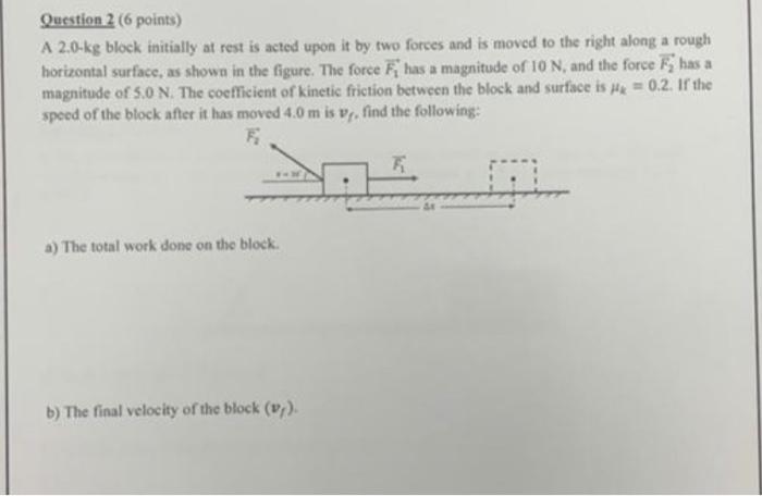 Question2 ( 6 points) A 2.0-kg block initially at | Chegg.com