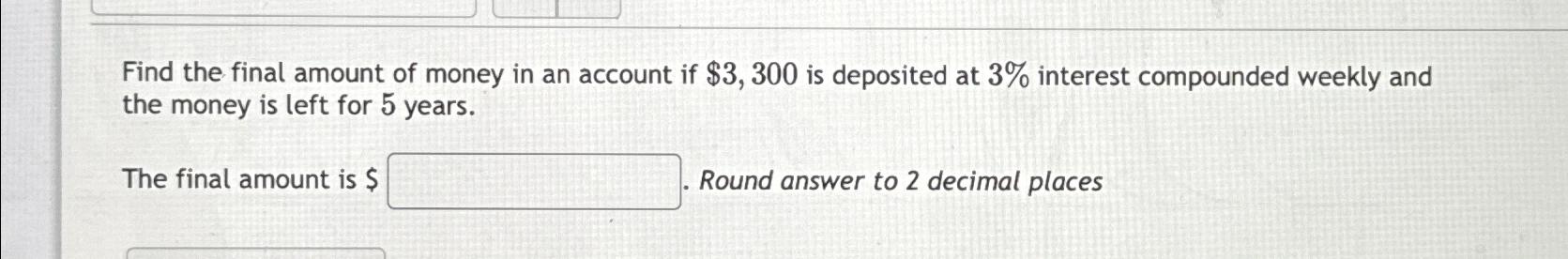 Solved Find the final amount of money in an account if | Chegg.com