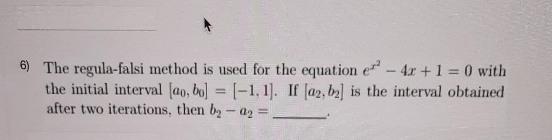 Solved 6) The regula-falsi method is used for the equation | Chegg.com