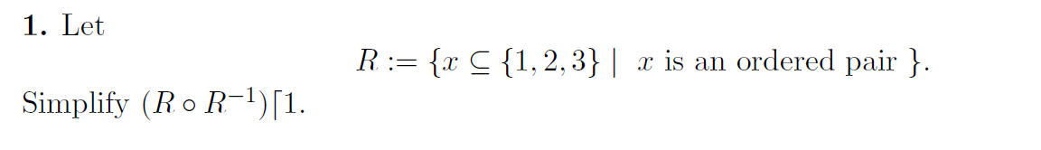 Solved LetR:={xsube{1,2,3}|x is an ﻿ordered pair }.Simplify | Chegg.com