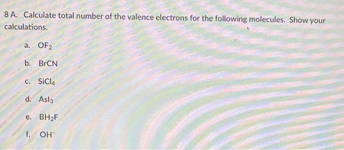 Solved 8 A. Calculate total number of the valence electrons | Chegg.com