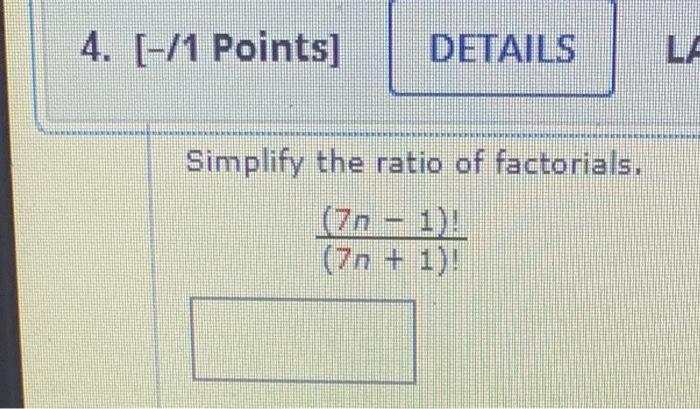Solved 4. [-/1 Points] Simplify the ratio of factorials. | Chegg.com