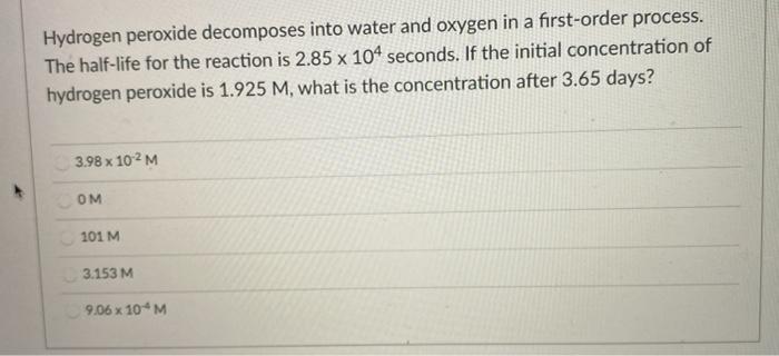 Solved Hydrogen peroxide decomposes into water and oxygen in | Chegg.com