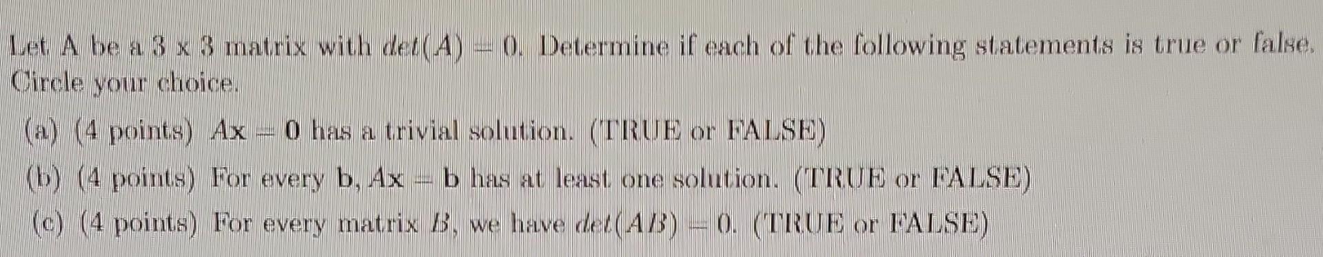 Solved Let. A be a 3×3 matrix with det(A)=0. Determine if | Chegg.com