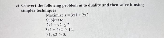 Solved c) Convert the following problem in to duality and | Chegg.com