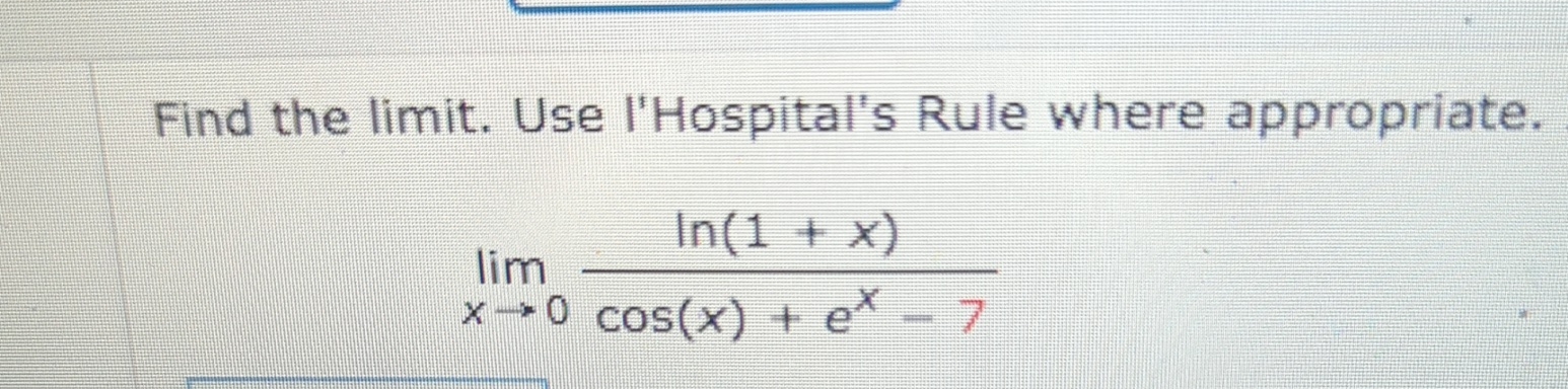 Solved Find the limit. ﻿Use l'Hospital's Rule where | Chegg.com