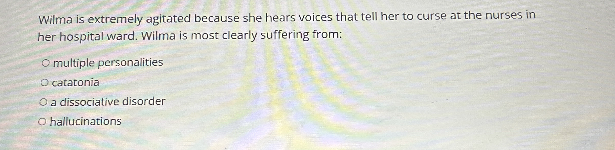 Solved Wilma is extremely agitated because she hears voices | Chegg.com
