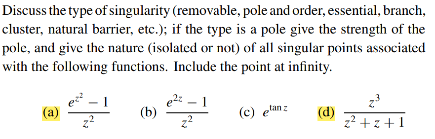 Solved Discuss the type of singularity (removable, ﻿pole and | Chegg.com