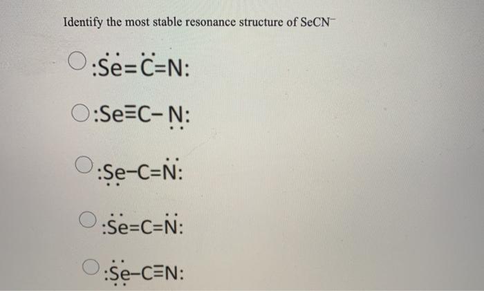 Solved Identify the most stable resonance structure of SeCN- | Chegg.com