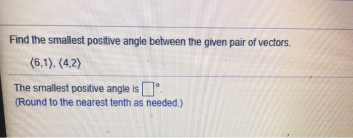 Solved Find the smallest positive angle between the given | Chegg.com
