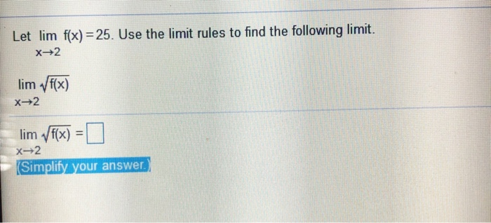 Solved Let lim f(x) = 25. Use the limit rules to find the | Chegg.com