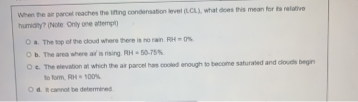 Solved When the air parcel reaches the lifting condensation | Chegg.com