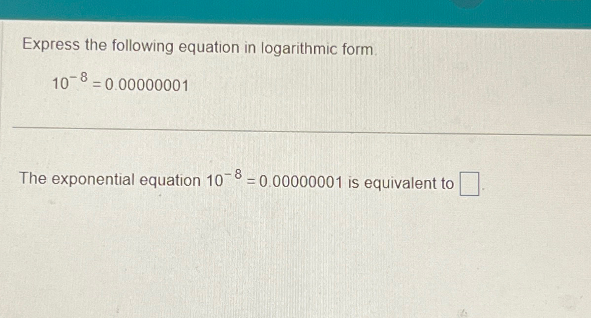Solved Express the following equation in logarithmic | Chegg.com