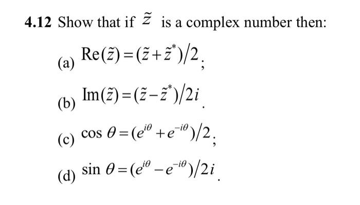 Solved 4.12 Show that if z~ is a complex number then: (a) | Chegg.com