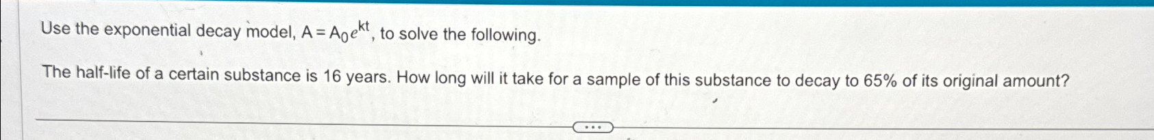 Solved Use the exponential decay model, A=A0ekt, ﻿to solve | Chegg.com