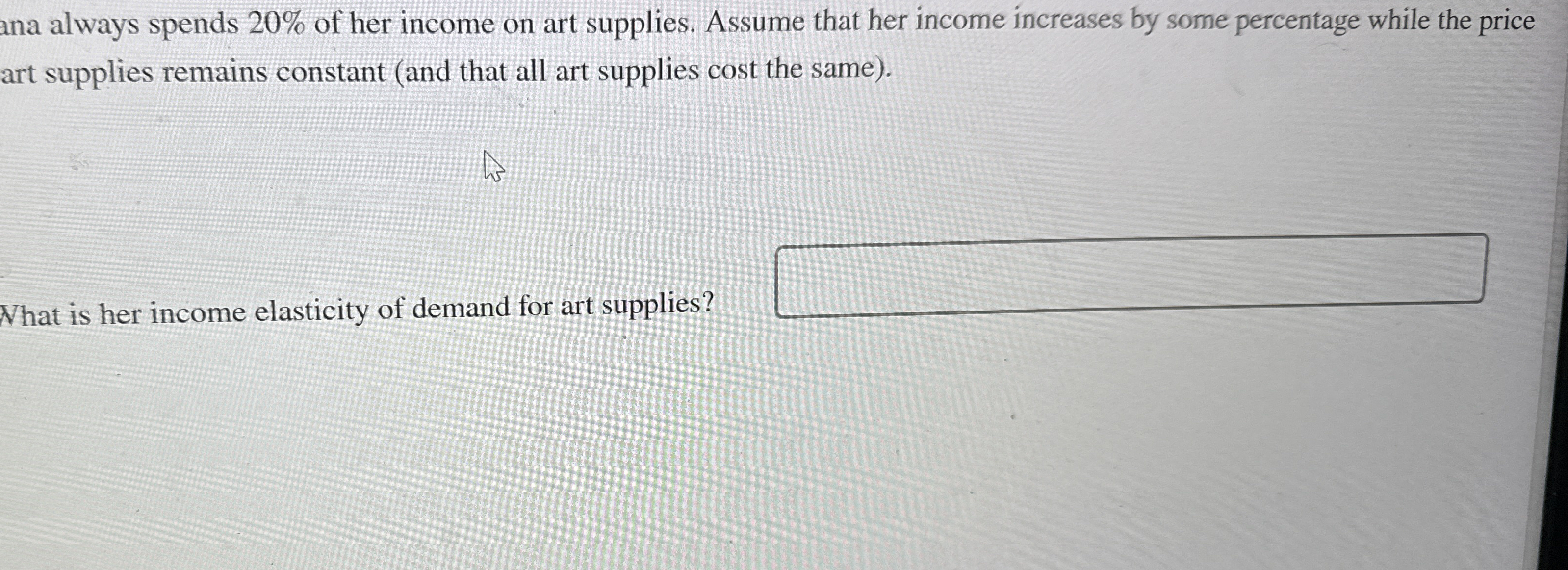 Solved ana always spends 20% ﻿of her income on art supplies. | Chegg.com