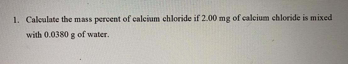 Solved 1. Calculate the mass percent of calcium chloride if | Chegg.com