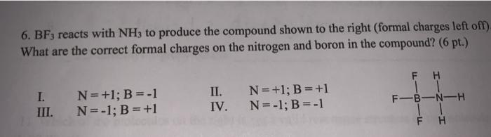 Solved 6. BF3 reacts with NH3 to produce the compound shown | Chegg.com