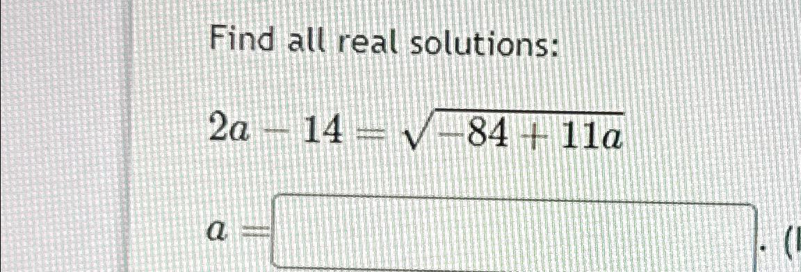 Solved Find all real solutions:2a-14=-84+11a2 ﻿a= | Chegg.com