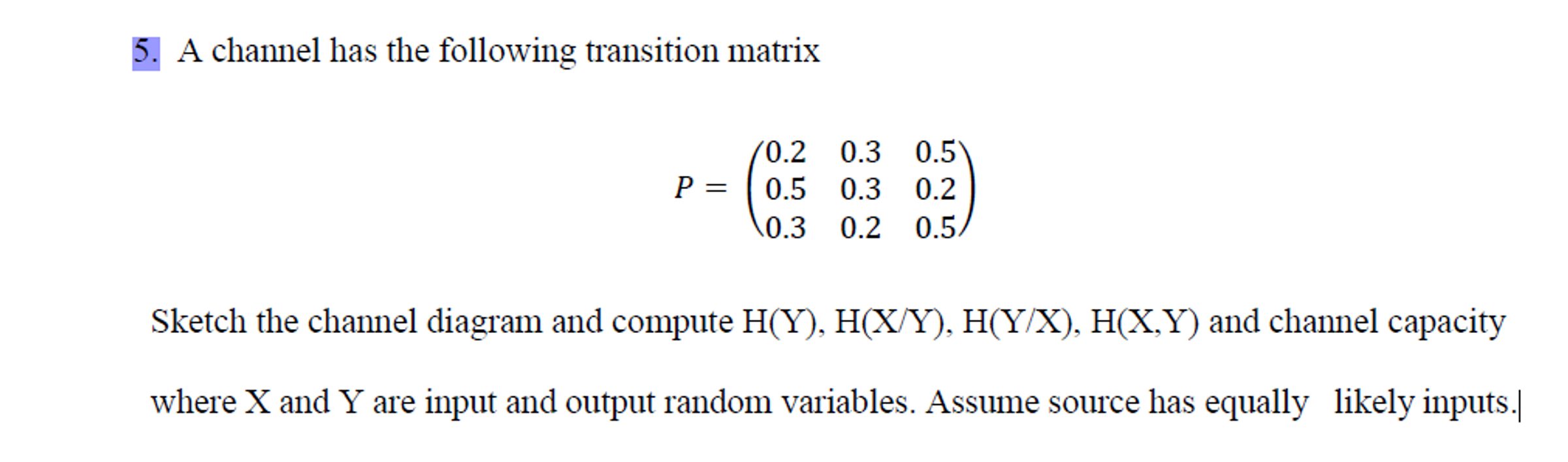 Solved A channel has the following transition | Chegg.com