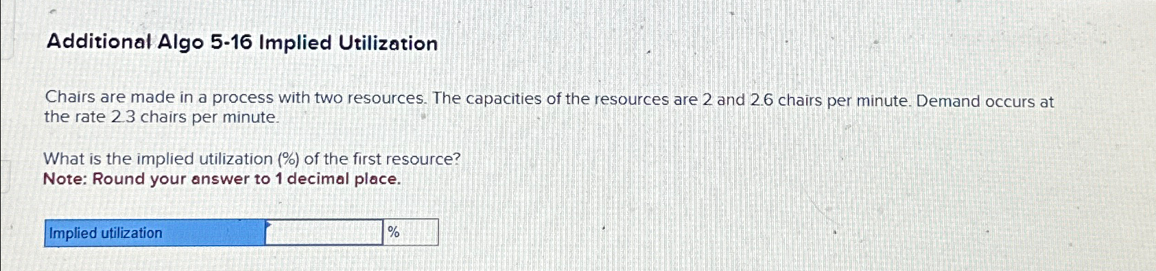 Solved Additional Algo 5-16 ﻿Implied UtilizationChairs are | Chegg.com