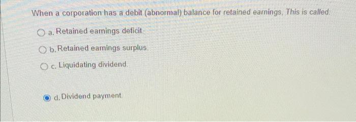 Solved When a corporation has a debit (abnormal) balance for | Chegg.com