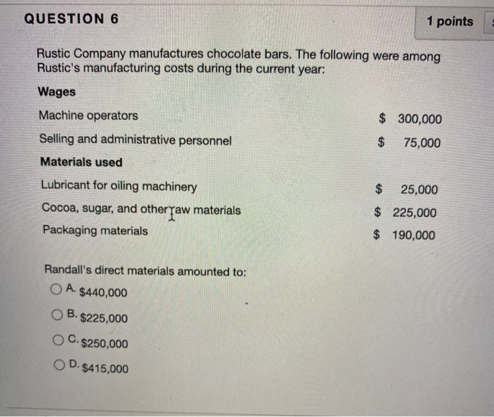 Solved QUESTION 6 1 points Rustic Company manufactures | Chegg.com