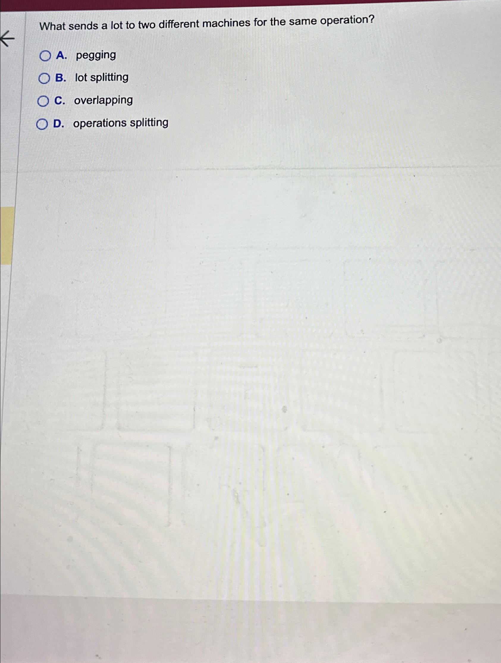 Solved What sends a lot to two different machines for the | Chegg.com