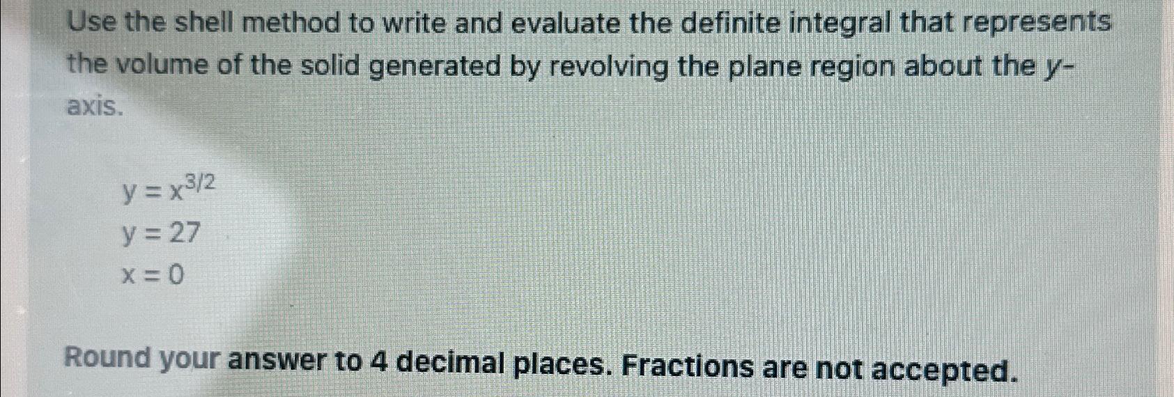 Solved Use the shell method to write and evaluate the | Chegg.com