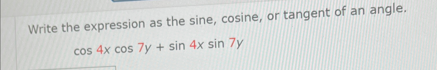 Solved Write the expression as the sine, ﻿cosine, or tangent | Chegg.com