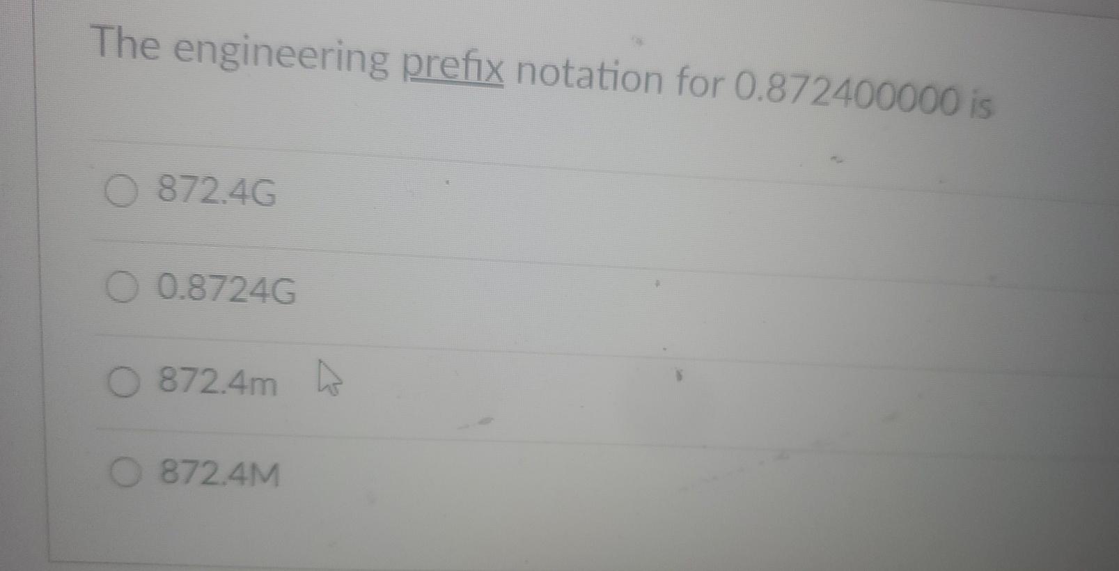 Solved The engineering prefix notation for 0.872400000 is | Chegg.com