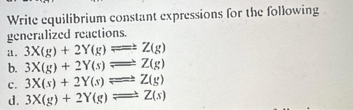 Solved Write equilibrium constant expressions for the | Chegg.com