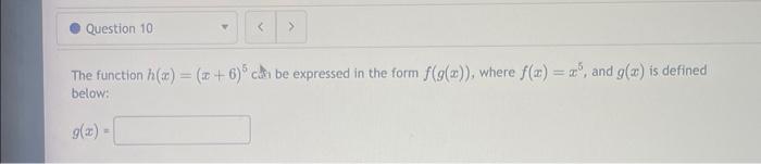 Solved The function h(x)=(x+6)5 ctsi be expressed in the | Chegg.com