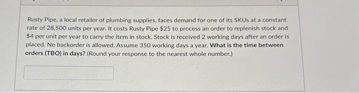 Solved Rusty Pipe, a local retailer of plumbing supplies, | Chegg.com