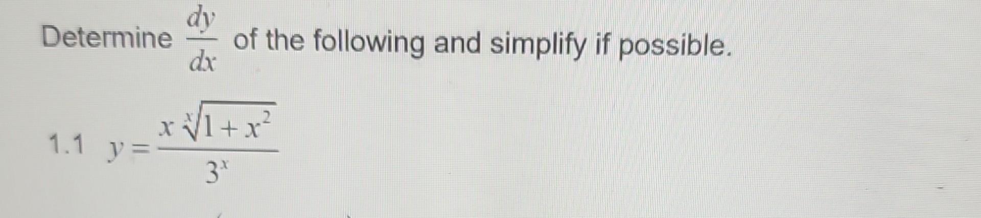 Solved Determine dxdy of the following and simplify if | Chegg.com