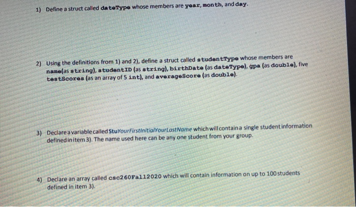 Solved 1) Define a struct called dateType whose members are | Chegg.com