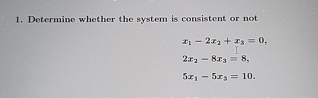 Solved Determine whether the system is consistent or | Chegg.com