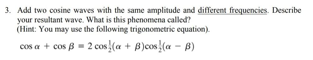 Solved 3. Add two cosine waves with the same amplitude and | Chegg.com