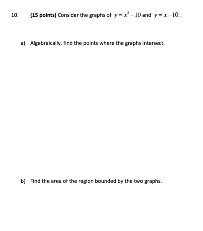 Solved (15 points) Consider the graphs of y=x3-10 and | Chegg.com Solved (15 points) Consider the graphs of y=x3-10 and | Chegg.com
