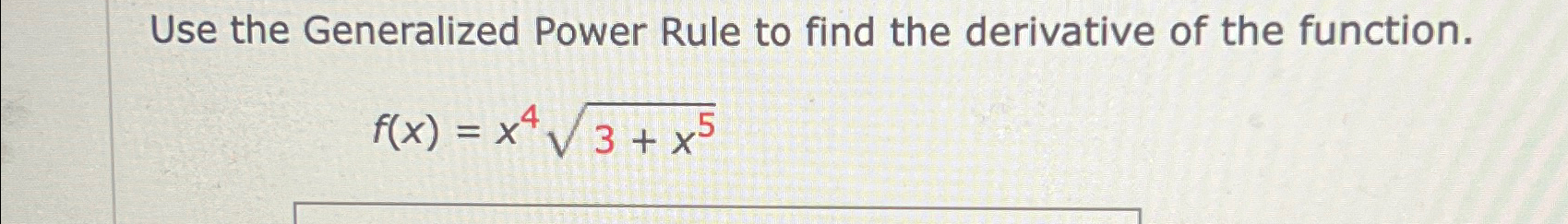 Solved Use the Generalized Power Rule to find the derivative | Chegg.com