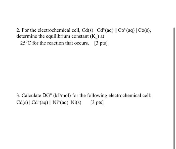 Solved 2. For the electrochemical cell, Cd(s)∣Cd2(aq)∥Co2 | Chegg.com
